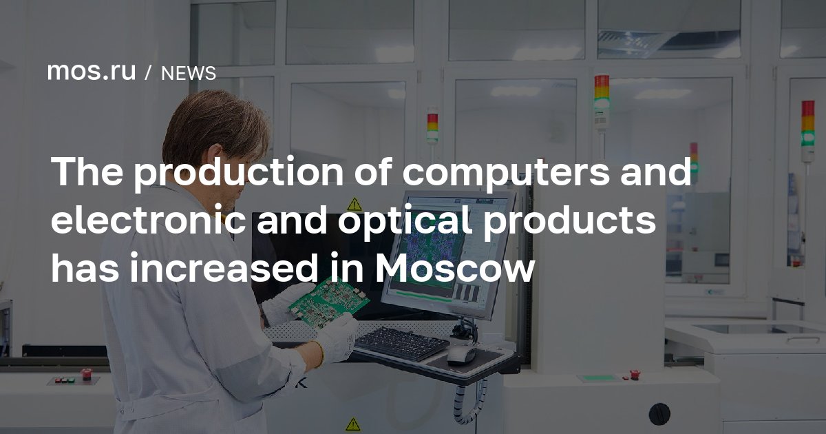 The production of computers and electronic and optical products has ...